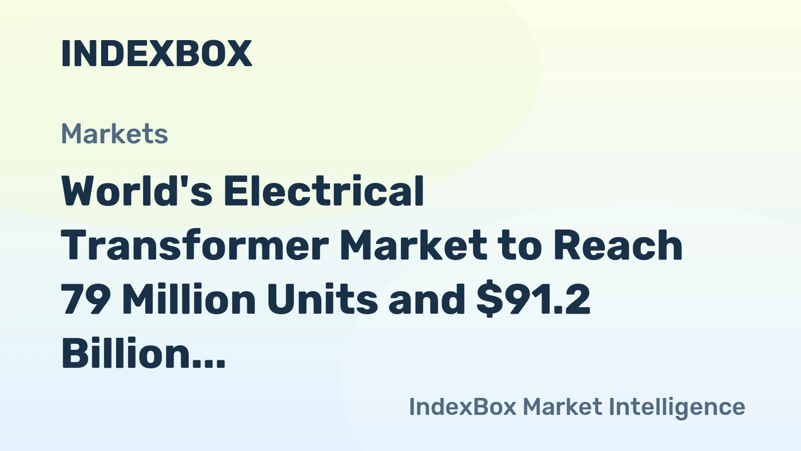 World's Electrical Transformer Market to Reach 79 Million Units and $91.2 Billion by 2035