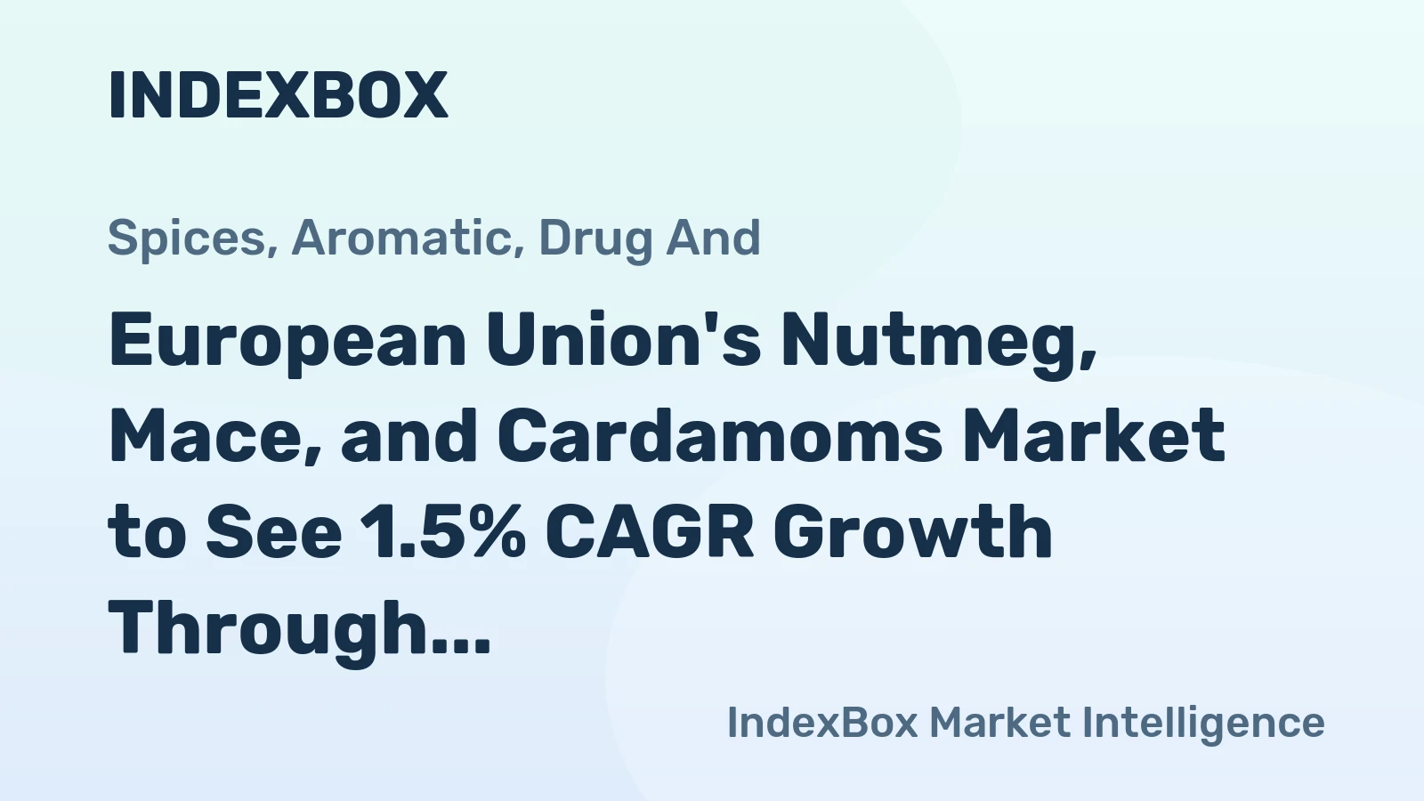 European Union's Nutmeg, Mace, and Cardamoms Market to See 1.5% CAGR Growth Through 2035