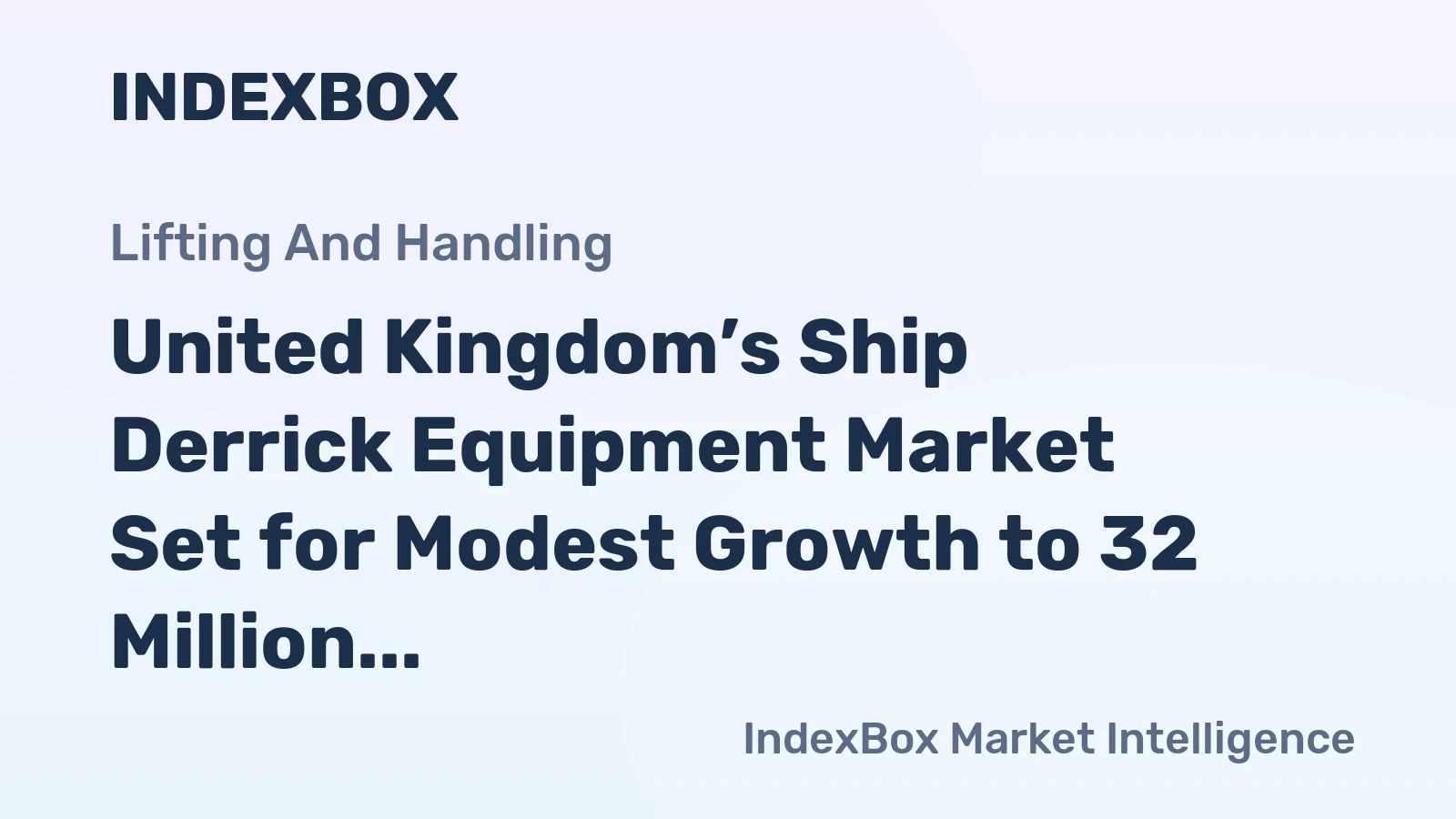 United Kingdom’s Ship Derrick Equipment Market Set for Modest Growth to 32 Million Units and $164 Million