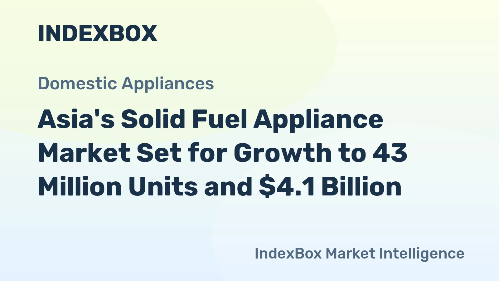 Asia's Solid Fuel Appliance Market Set for Growth to 43 Million Units and $4.1 Billion