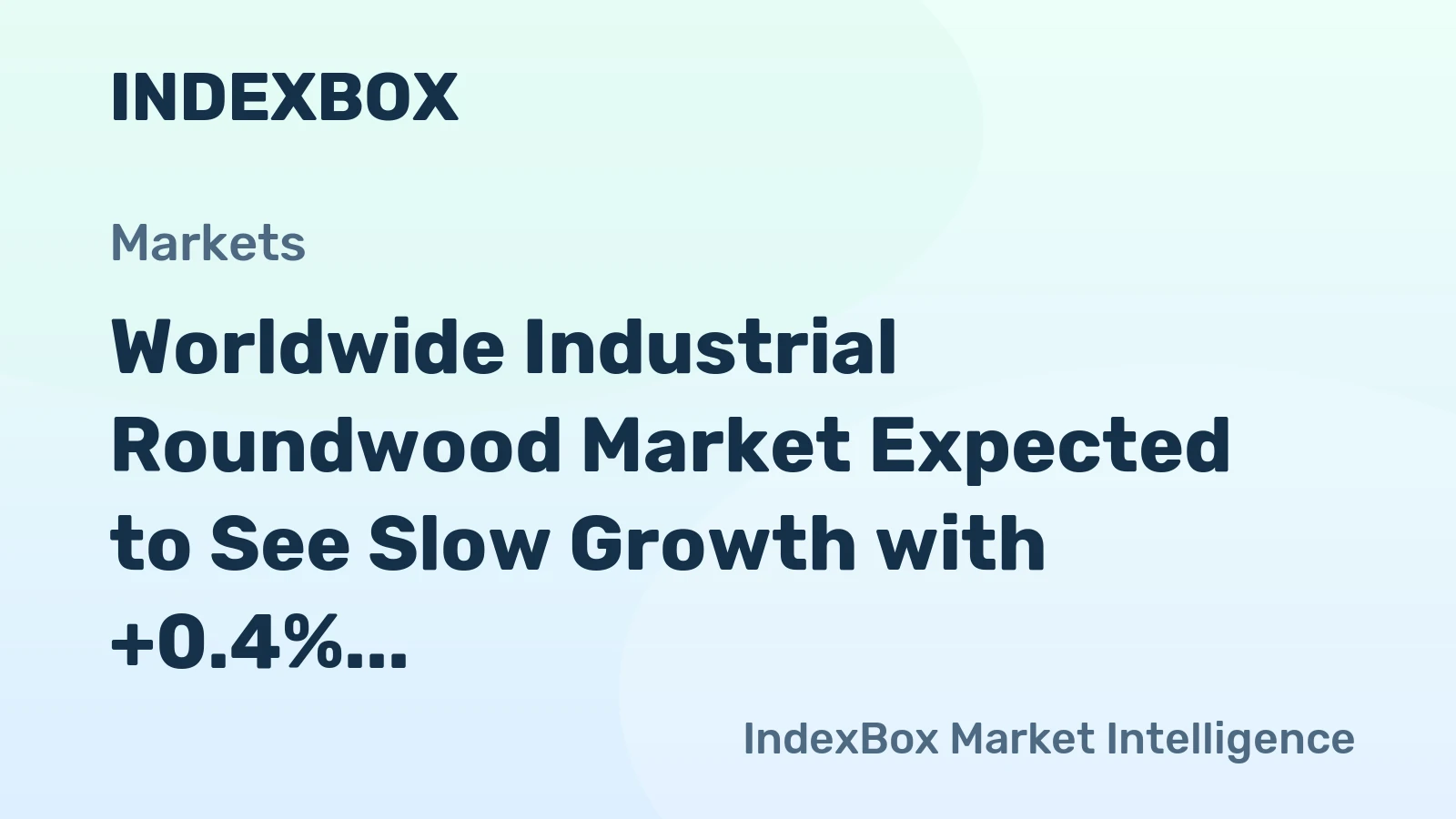 Worldwide Industrial Roundwood Market Expected to See Slow Growth with +0.4% CAGR from 2024 to 2035