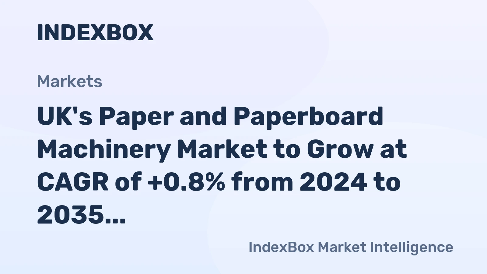 UK's Paper and Paperboard Machinery Market to Grow at CAGR of +0.8% from 2024 to 2035