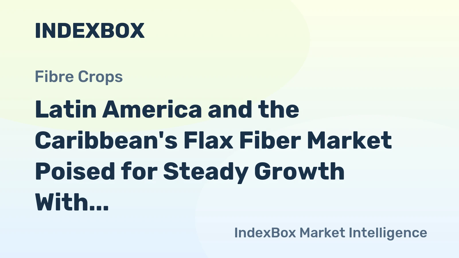 Latin America and the Caribbean's Flax Fiber Market Poised for Steady Growth With a +1.5% Volume CAGR