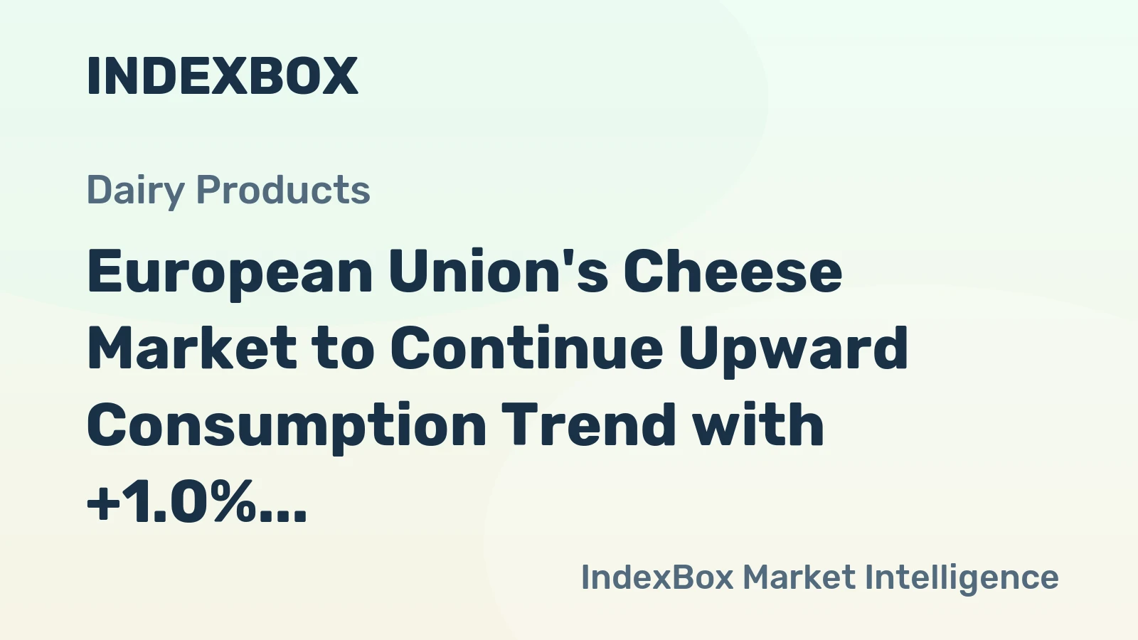 European Union's Cheese Market to Continue Upward Consumption Trend with +1.0% CAGR Expected