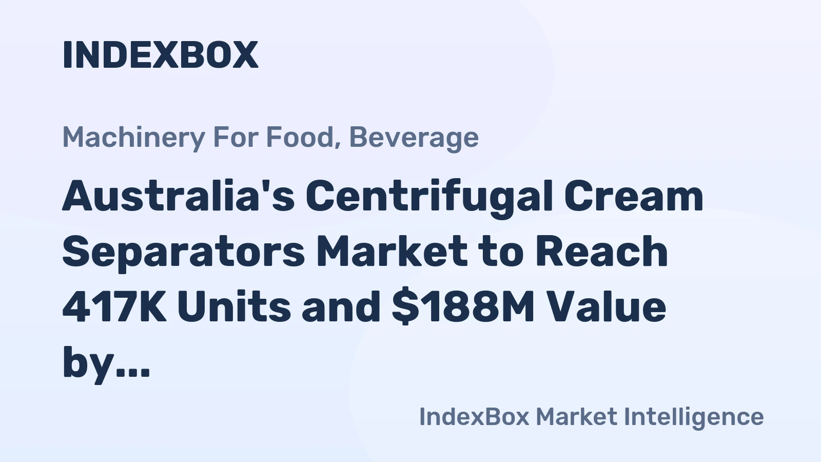 Australia's Centrifugal Cream Separators Market to Reach 417K Units and $188M Value by 2035