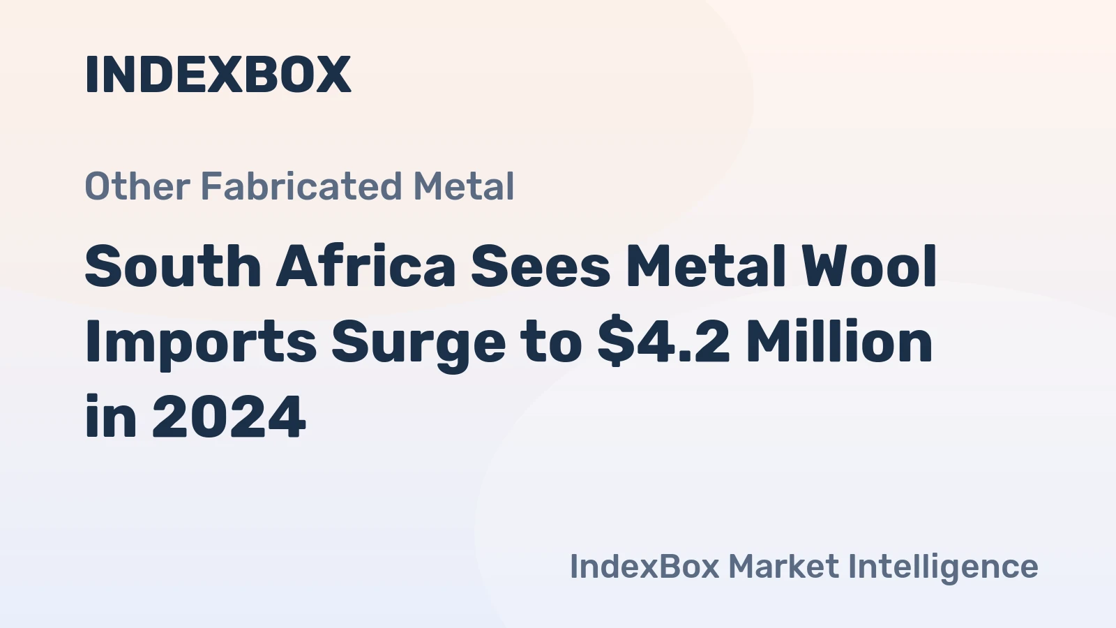 South Africa Sees Metal Wool Imports Surge to $4.2 Million in 2024