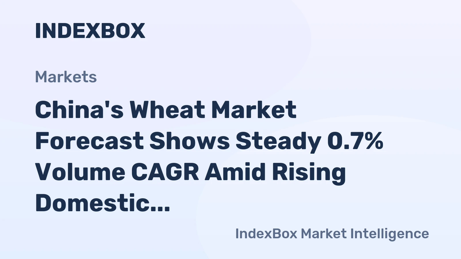 China's Wheat Market Forecast Shows Steady 0.7% Volume CAGR Amid Rising Domestic Demand