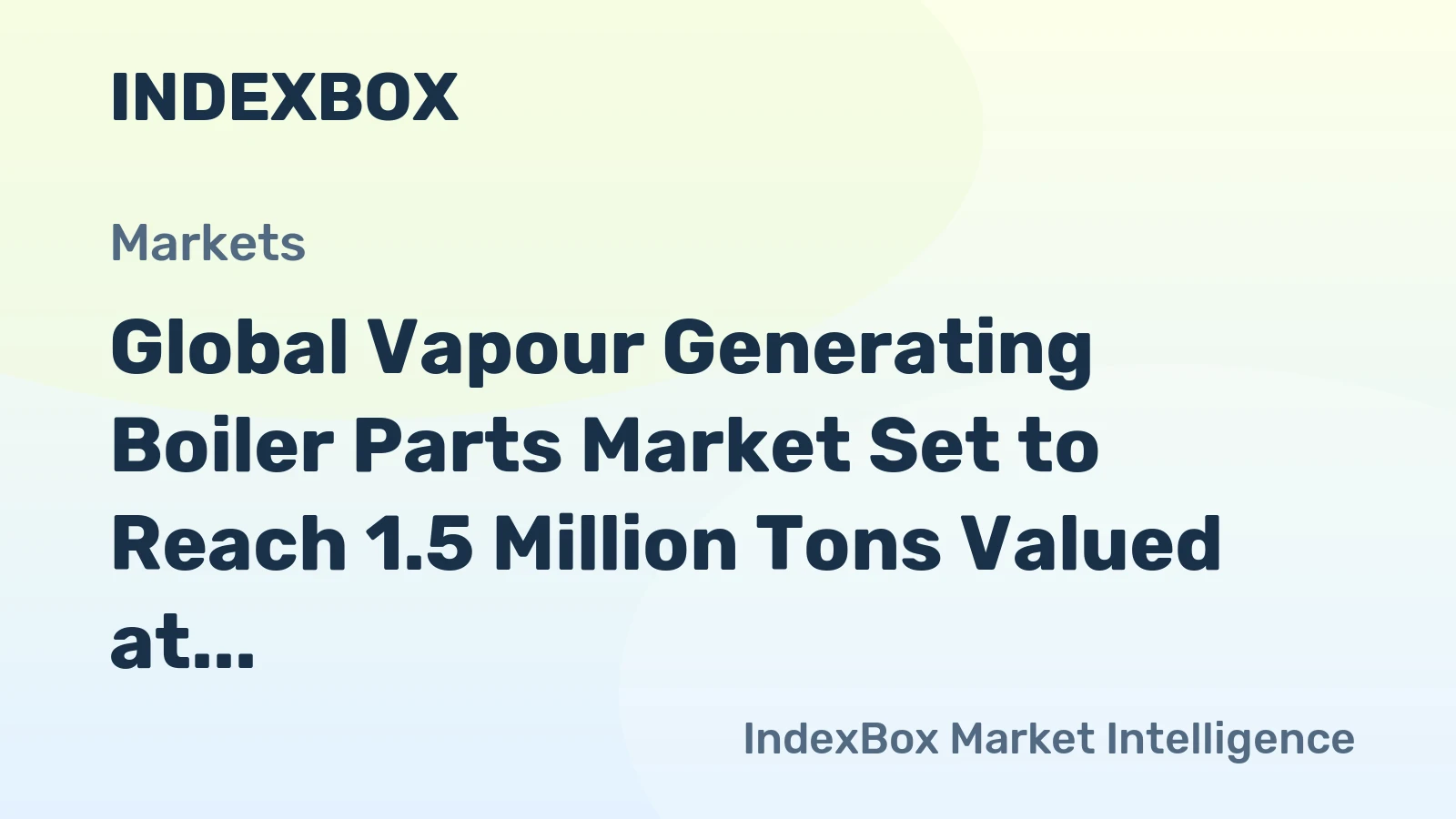 Global Vapour Generating Boiler Parts Market Set to Reach 1.5 Million Tons Valued at $14.8 Billion by 2035