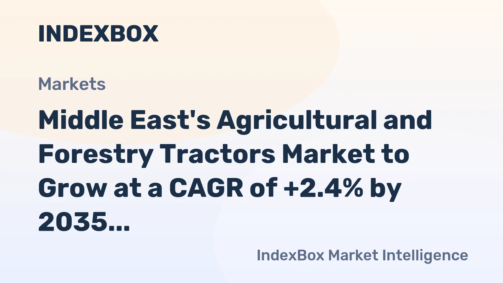 Middle East's Agricultural and Forestry Tractors Market to Grow at a CAGR of +2.4% by 2035