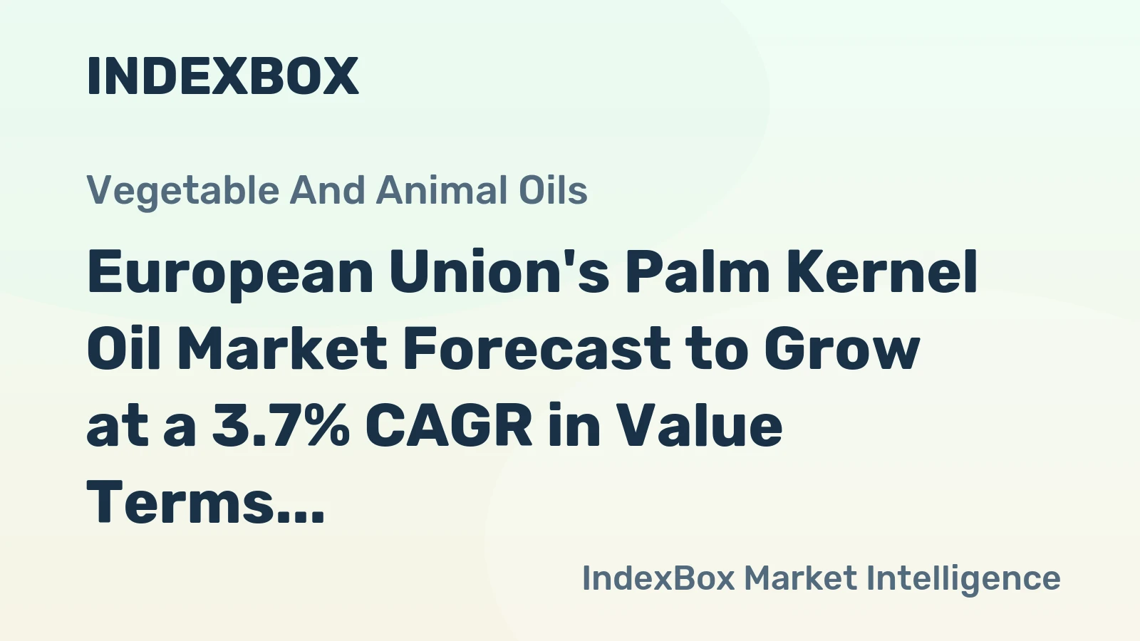 European Union's Palm Kernel Oil Market Forecast to Grow at a 3.7% CAGR in Value Terms