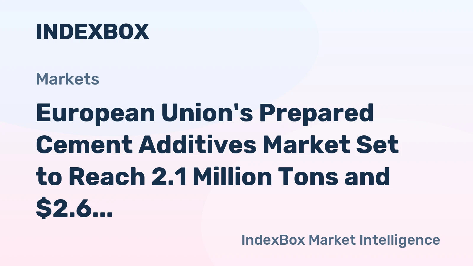 European Union's Prepared Cement Additives Market Set to Reach 2.1 Million Tons and $2.6 Billion