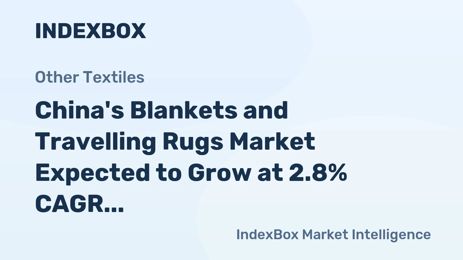 China's Blankets and Travelling Rugs Market Expected to Grow at 2.8% CAGR, Reaching $883M by 2035