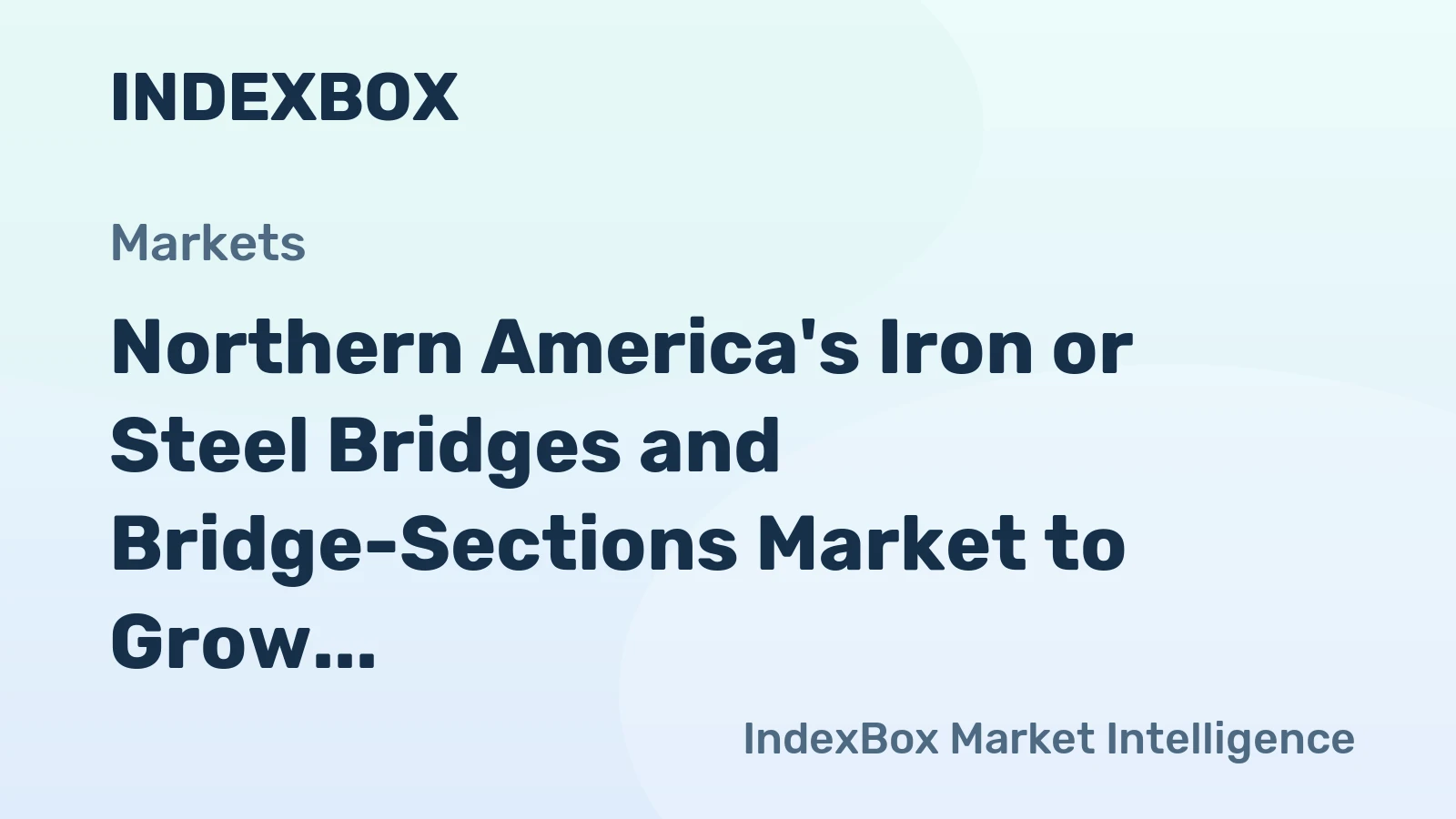 Northern America's Iron or Steel Bridges and Bridge-Sections Market to Grow at 1.8% CAGR through 2035