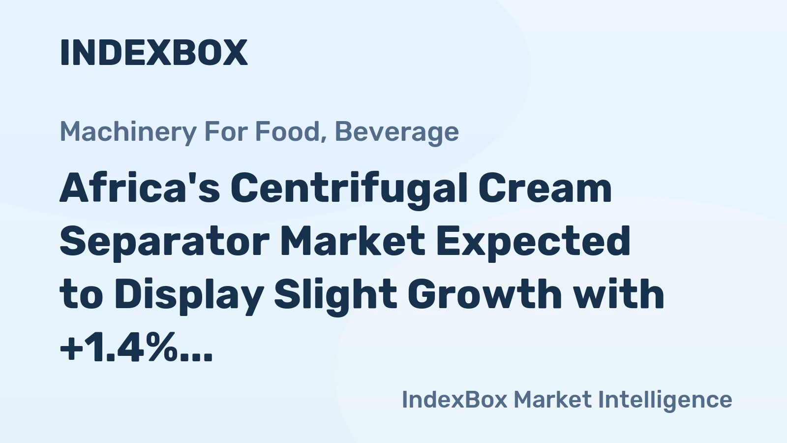 Africa's Centrifugal Cream Separator Market Expected to Display Slight Growth with +1.4% CAGR