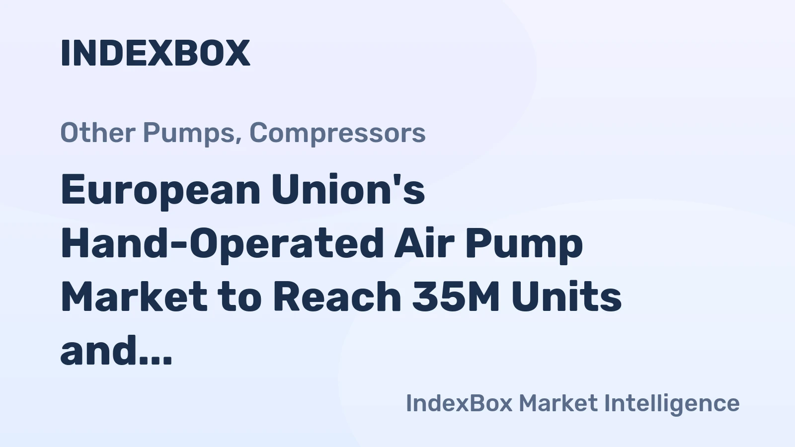 European Union's Hand-Operated Air Pump Market to Reach 35M Units and $173M by 2035
