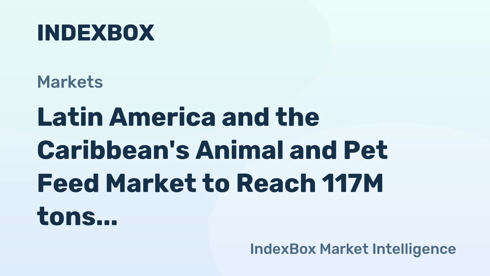Latin America and the Caribbean's Animal and Pet Feed Market to Reach 117M tons in Volume and $179.8B in Value by 2035