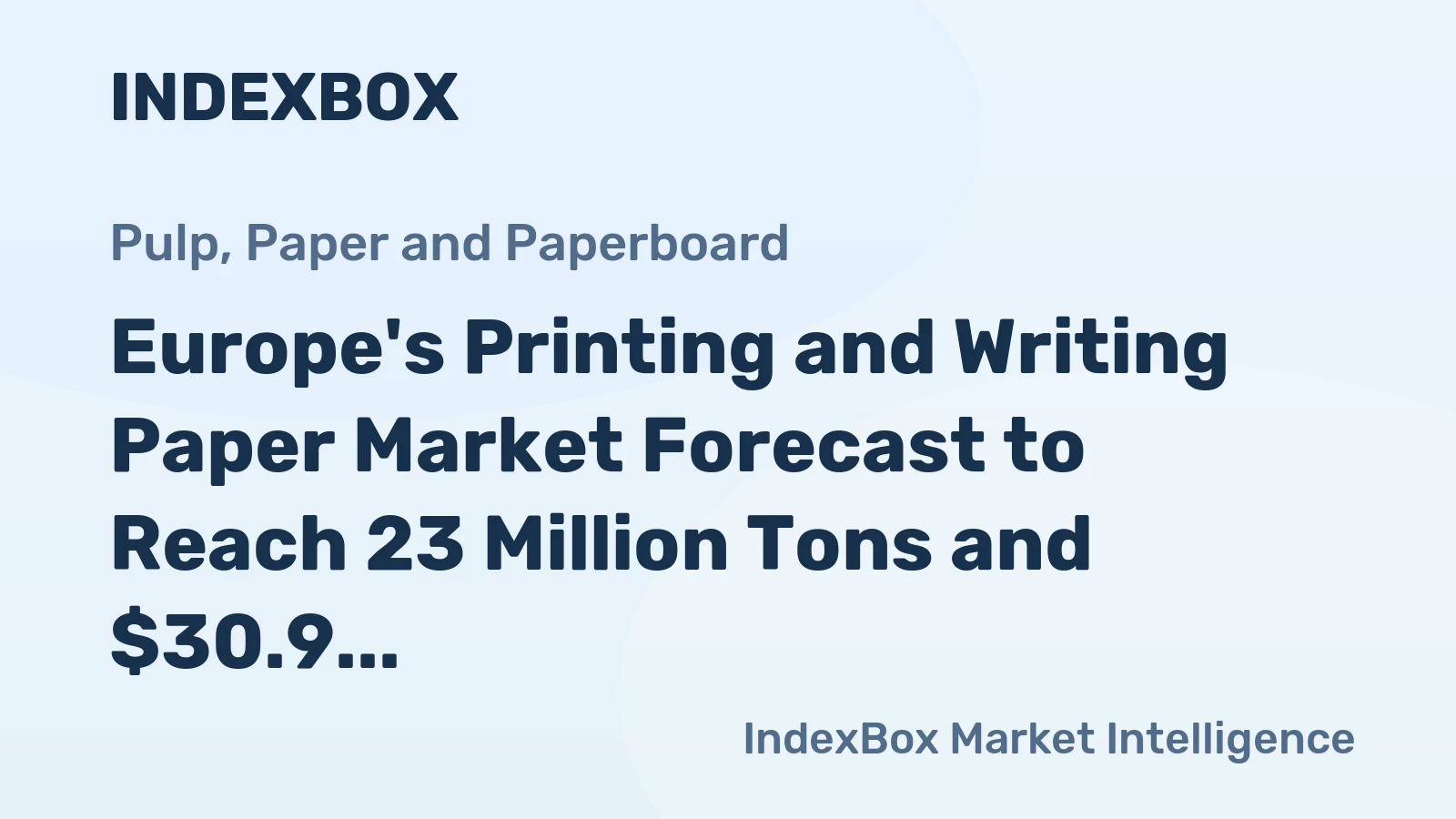 Europe's Printing and Writing Paper Market Forecast to Reach 23 Million Tons and $30.9 Billion by 2035