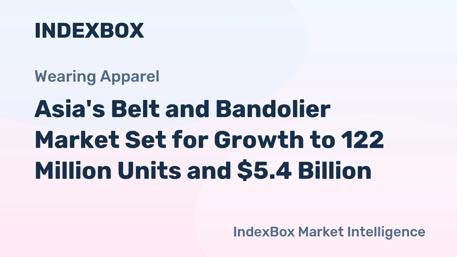 Asia's Belt and Bandolier Market Set for Growth to 122 Million Units and $5.4 Billion