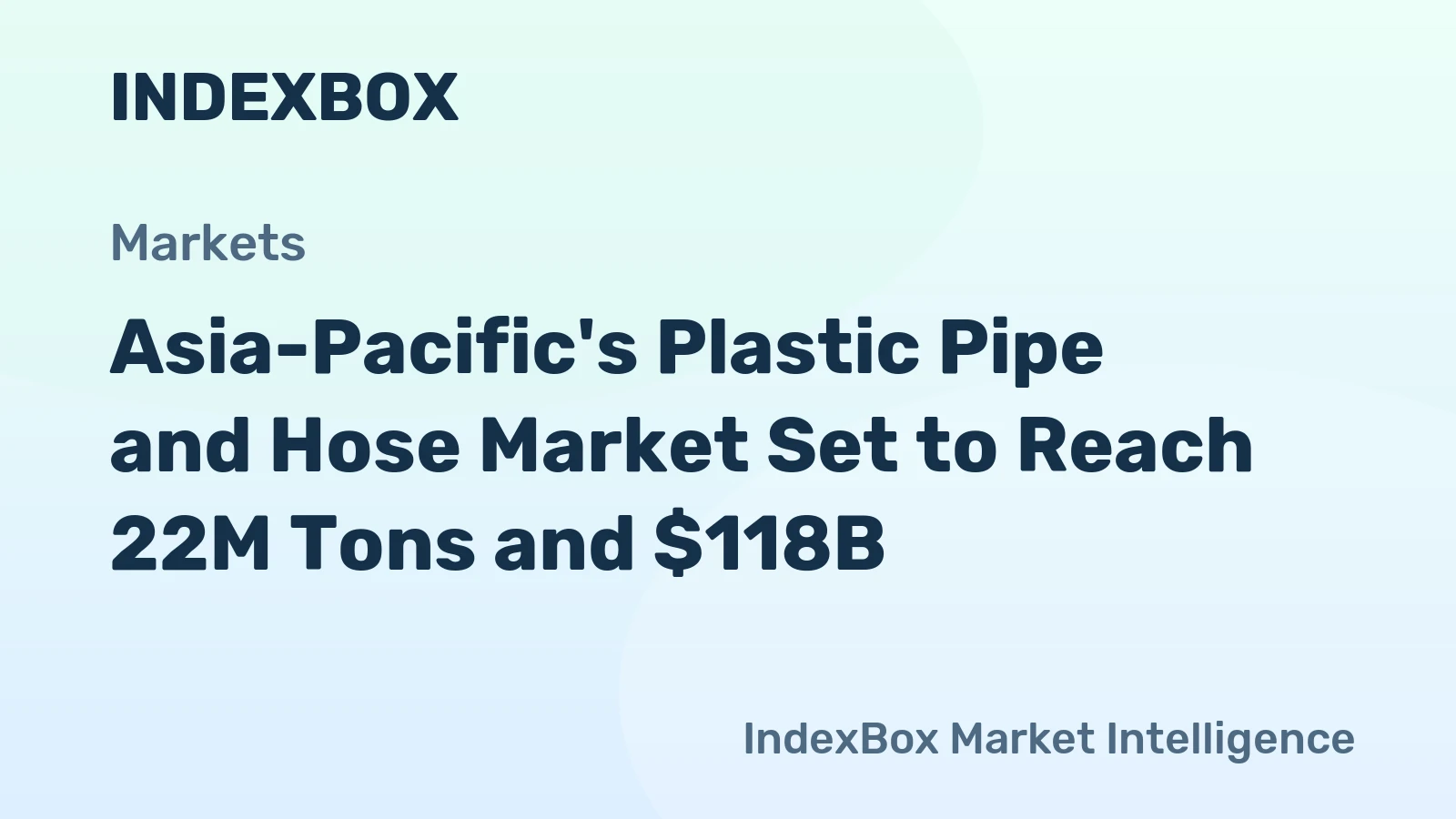 Asia-Pacific's Plastic Pipe and Hose Market Set to Reach 22M Tons and $118B