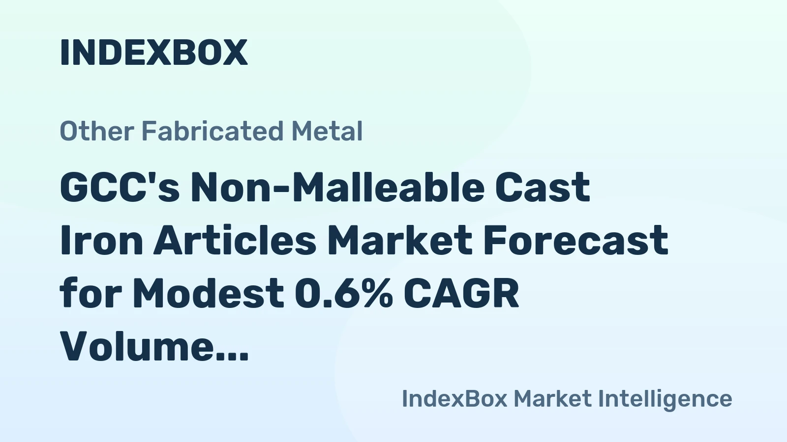 GCC's Non-Malleable Cast Iron Articles Market Forecast for Modest 0.6% CAGR Volume Growth