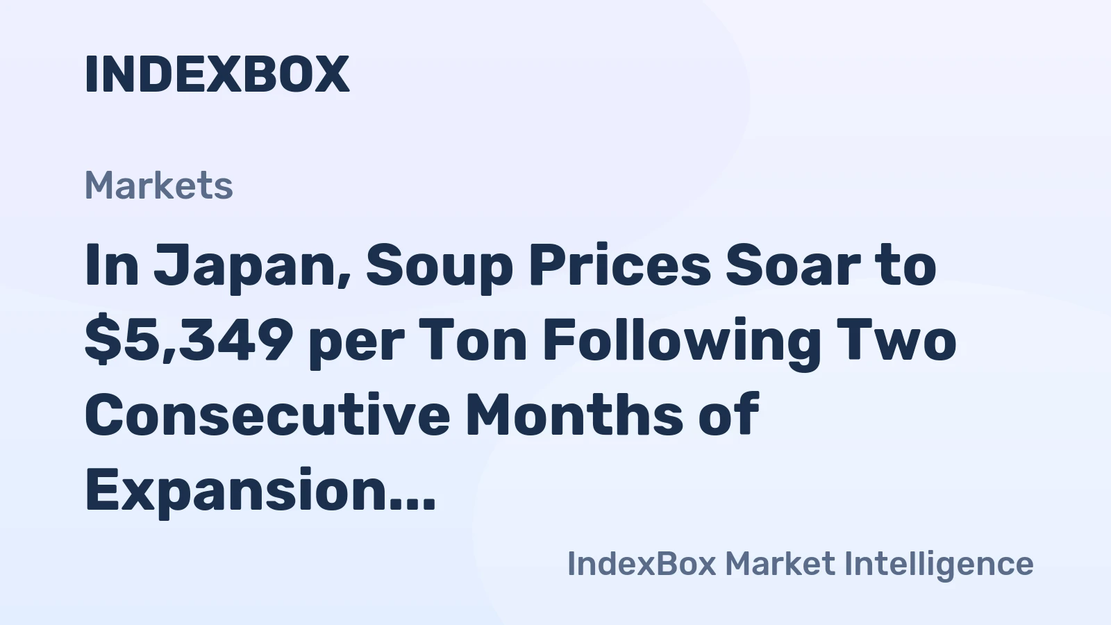 In Japan, Soup Prices Soar to $5,349 per Ton Following Two Consecutive Months of Expansion