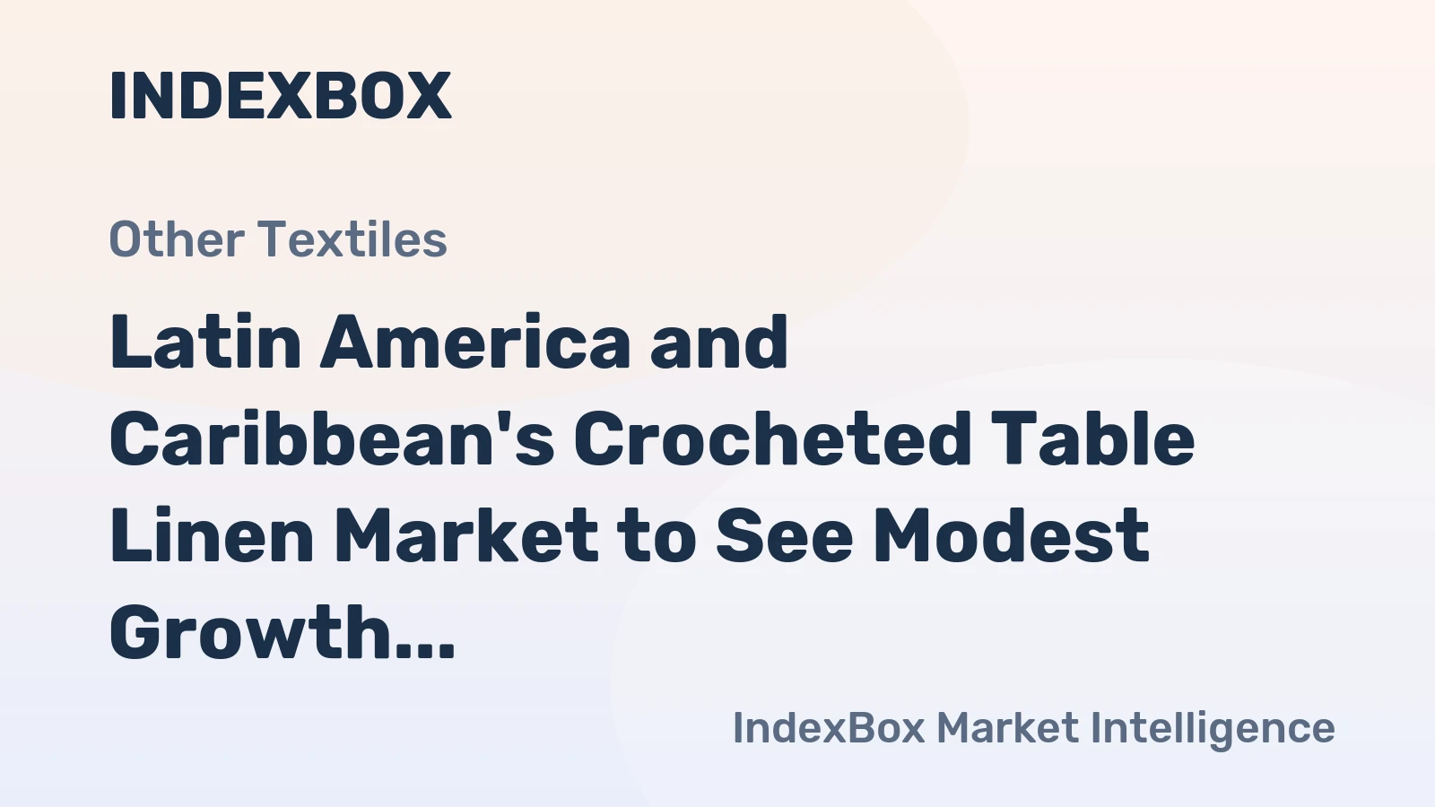 Latin America and Caribbean's Crocheted Table Linen Market to See Modest Growth with +1.6% CAGR