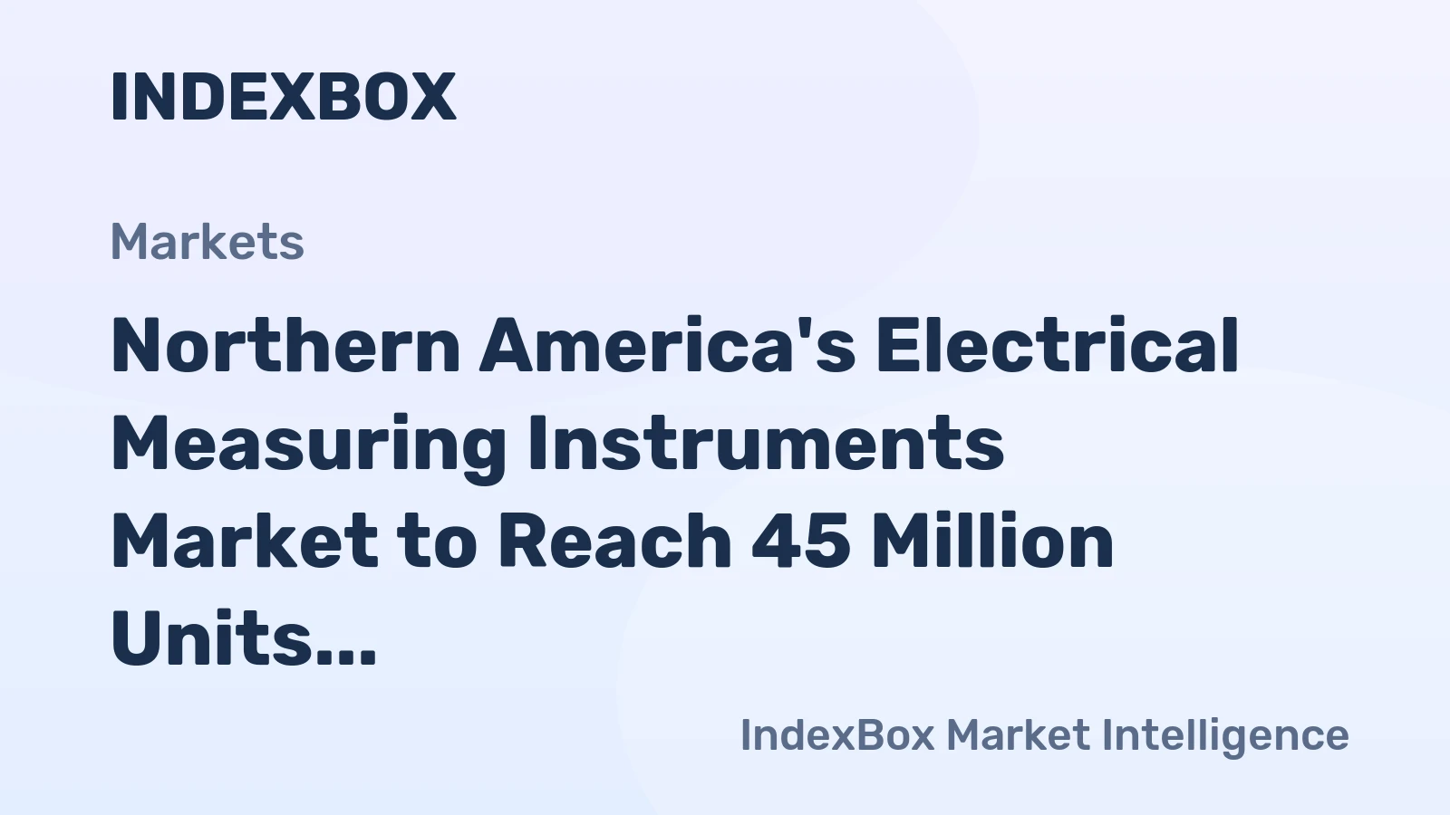 Northern America's Electrical Measuring Instruments Market to Reach 45 Million Units and $596.5 Billion