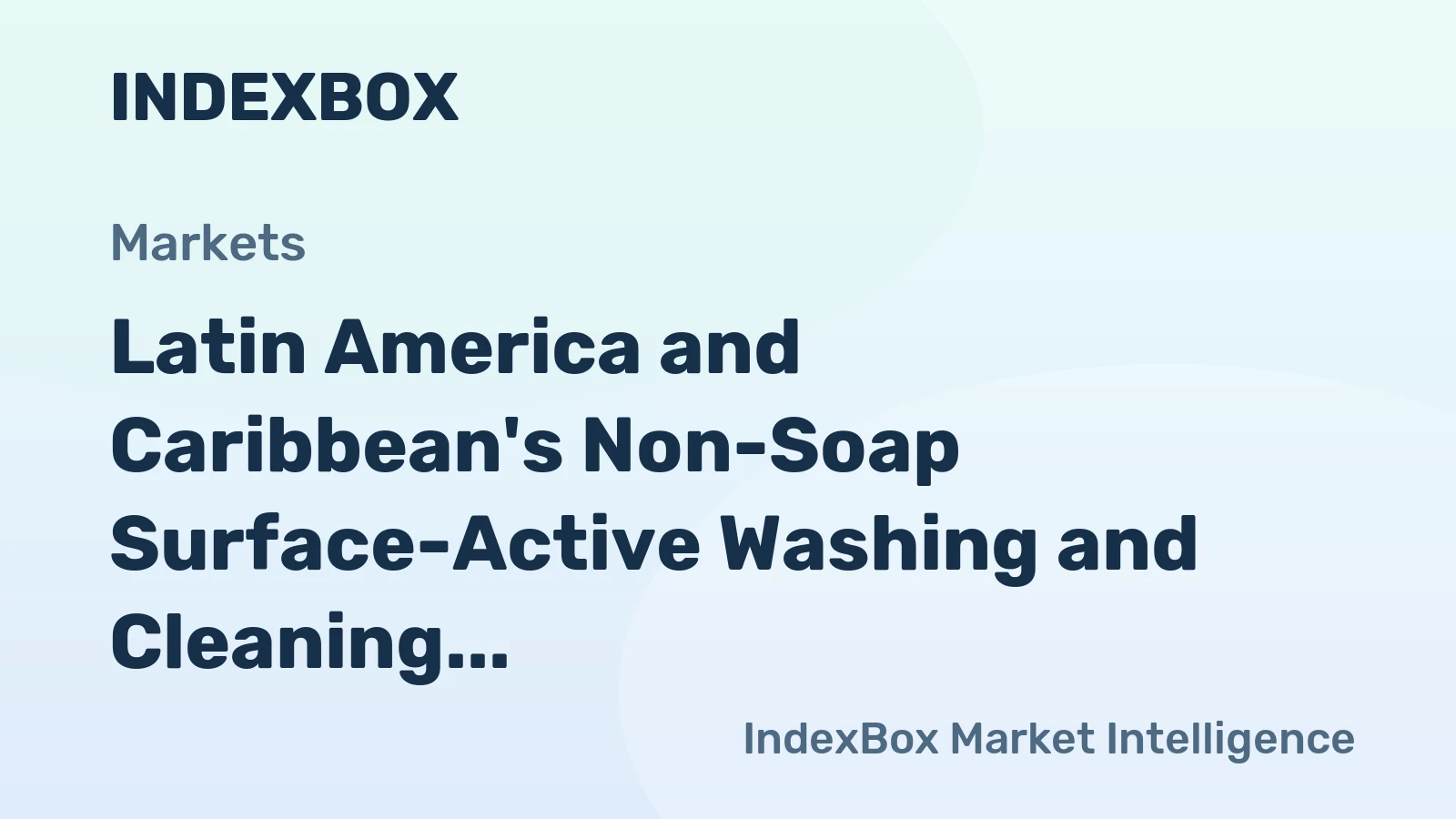 Latin America and Caribbean's Non-Soap Surface-Active Washing and Cleaning Preparations Market to Grow at CAGR of +1.1% by 2035