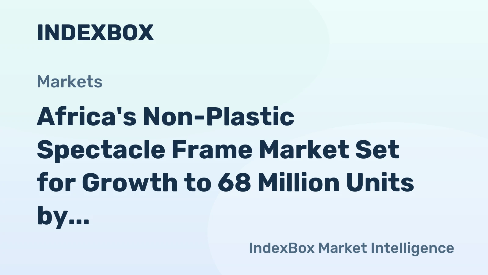 Africa's Non-Plastic Spectacle Frame Market Set for Growth to 68 Million Units by 2035