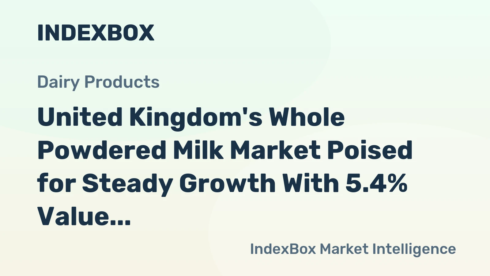 United Kingdom's Whole Powdered Milk Market Poised for Steady Growth With 5.4% Value CAGR Through 2035