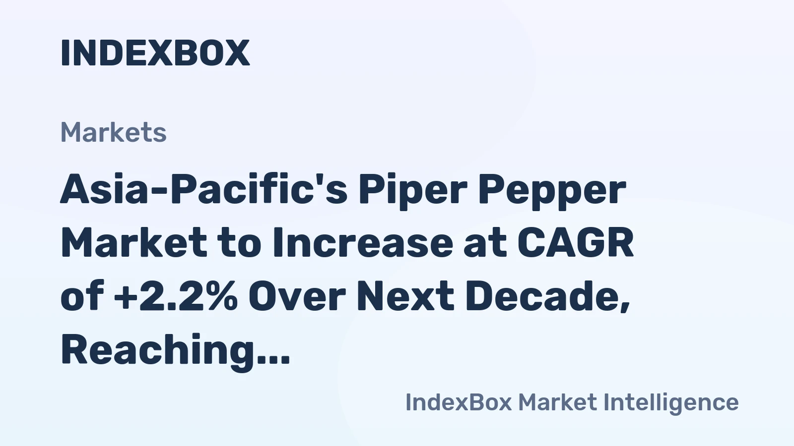 Asia-Pacific's Piper Pepper Market to Increase at CAGR of +2.2% Over Next Decade, Reaching $2.8B Value by 2035