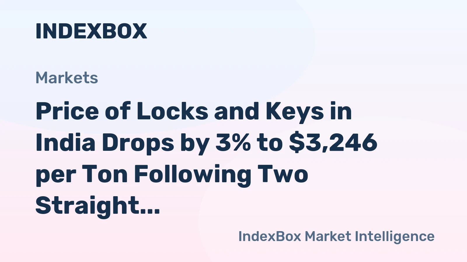 Price of Locks and Keys in India Drops by 3% to $3,246 per Ton Following Two Straight Months of Decline