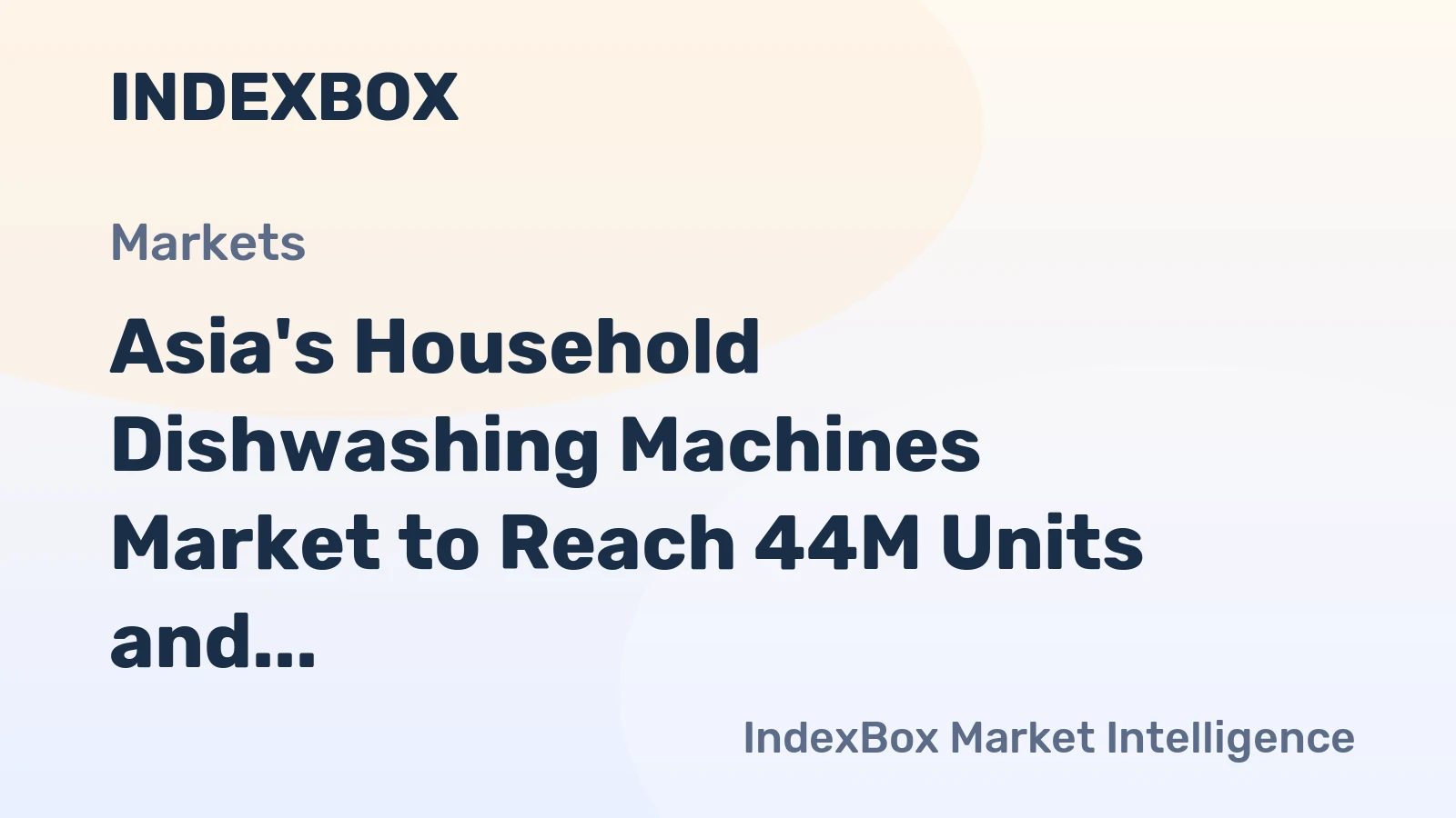 Asia's Household Dishwashing Machines Market to Reach 44M Units and $13.4B by 2035, Driven by Growing Demand