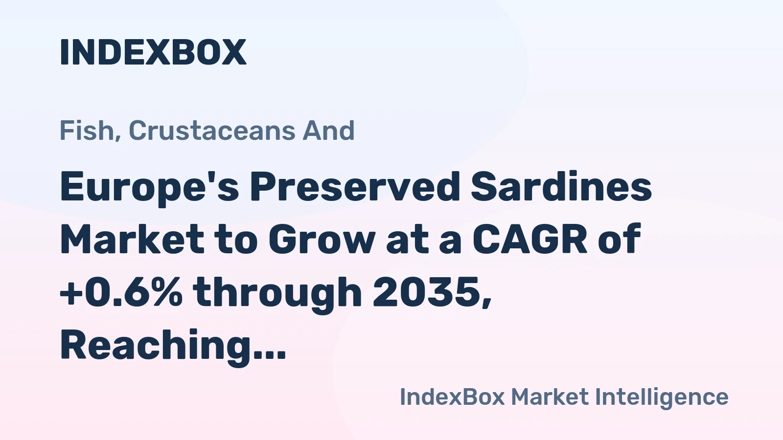 Europe's Preserved Sardines Market to Grow at a CAGR of +0.6% through 2035, Reaching 281K Tons