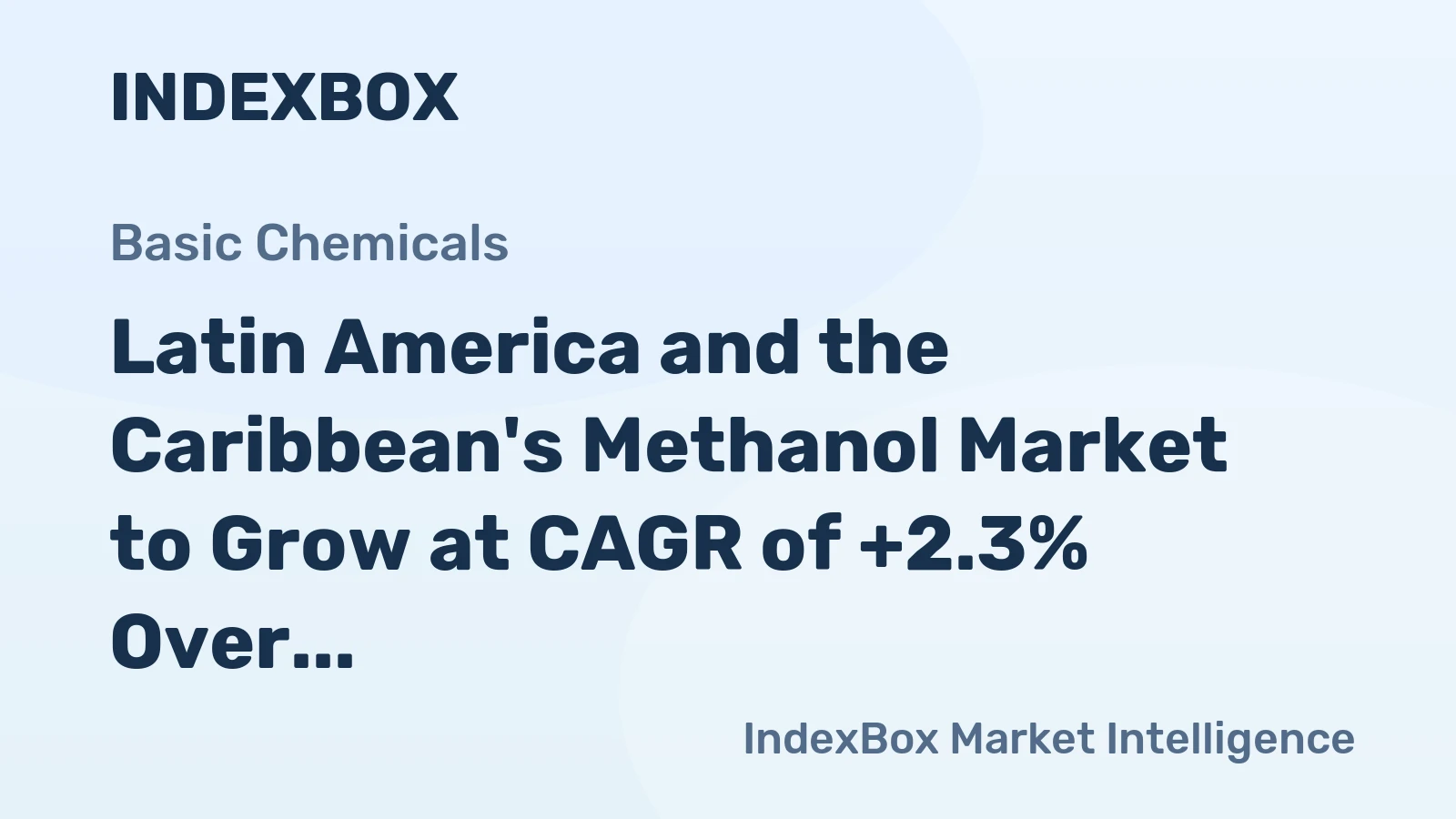 Latin America and the Caribbean's Methanol Market to Grow at CAGR of +2.3% Over Next Decade