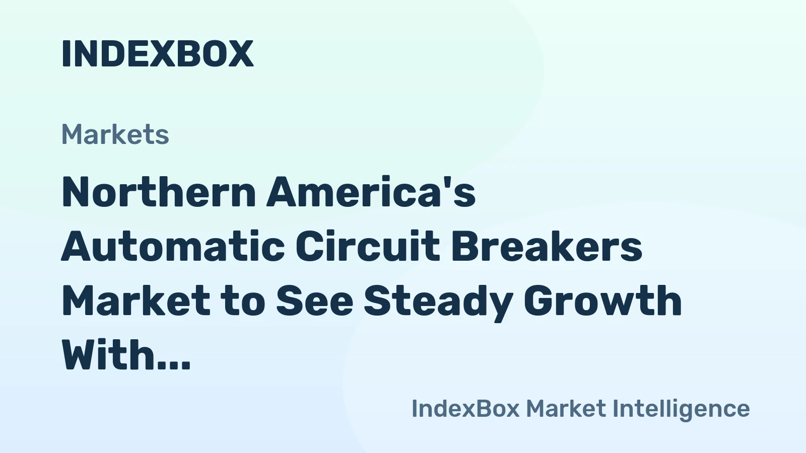 Northern America's Automatic Circuit Breakers Market to See Steady Growth With 3.4% CAGR