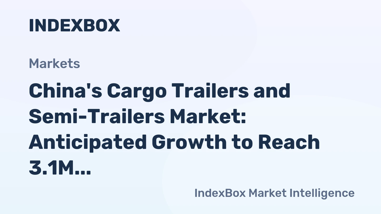 China's Cargo Trailers and Semi-Trailers Market: Anticipated Growth to Reach 3.1M Units and $11.8B by 2035