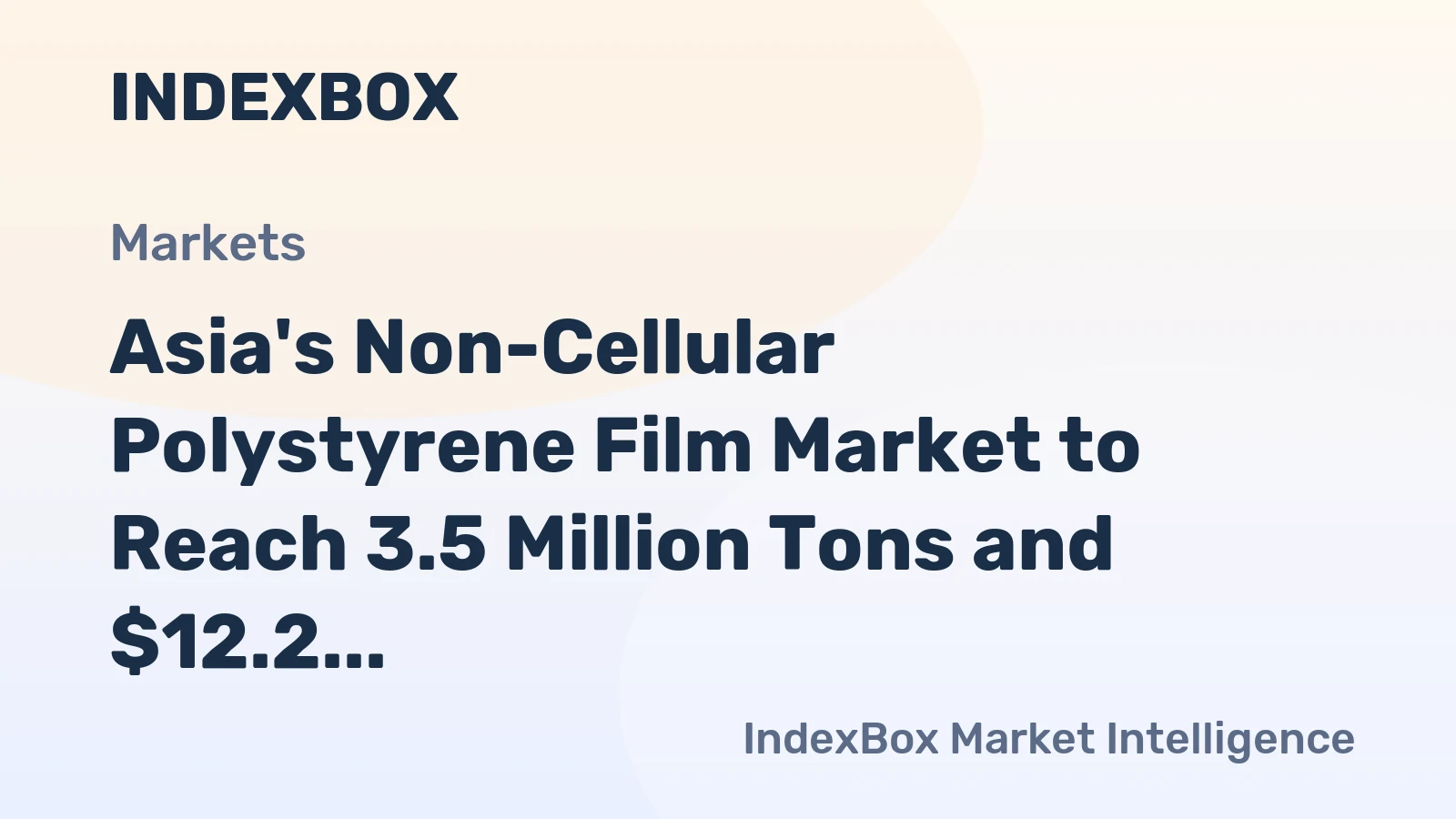 Asia's Non-Cellular Polystyrene Film Market to Reach 3.5 Million Tons and $12.2 Billion