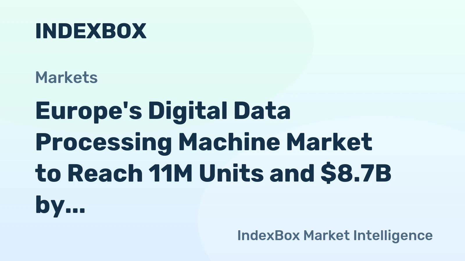 Europe's Digital Data Processing Machine Market to Reach 11M Units and $8.7B by 2035