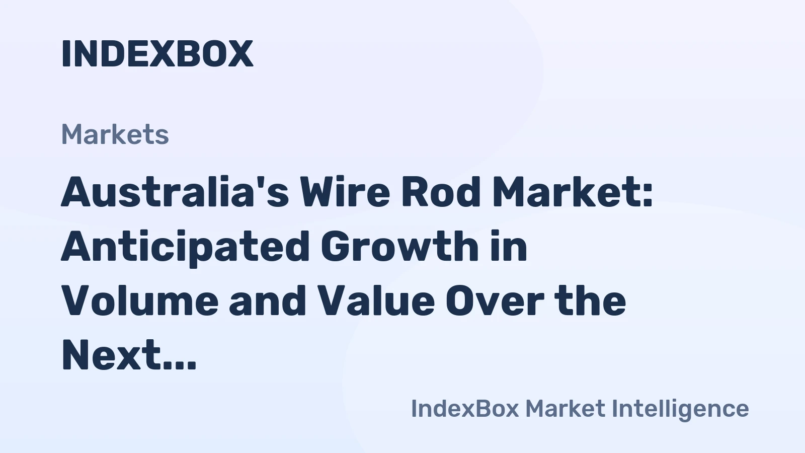 Australia's Wire Rod Market: Anticipated Growth in Volume and Value Over the Next Decade