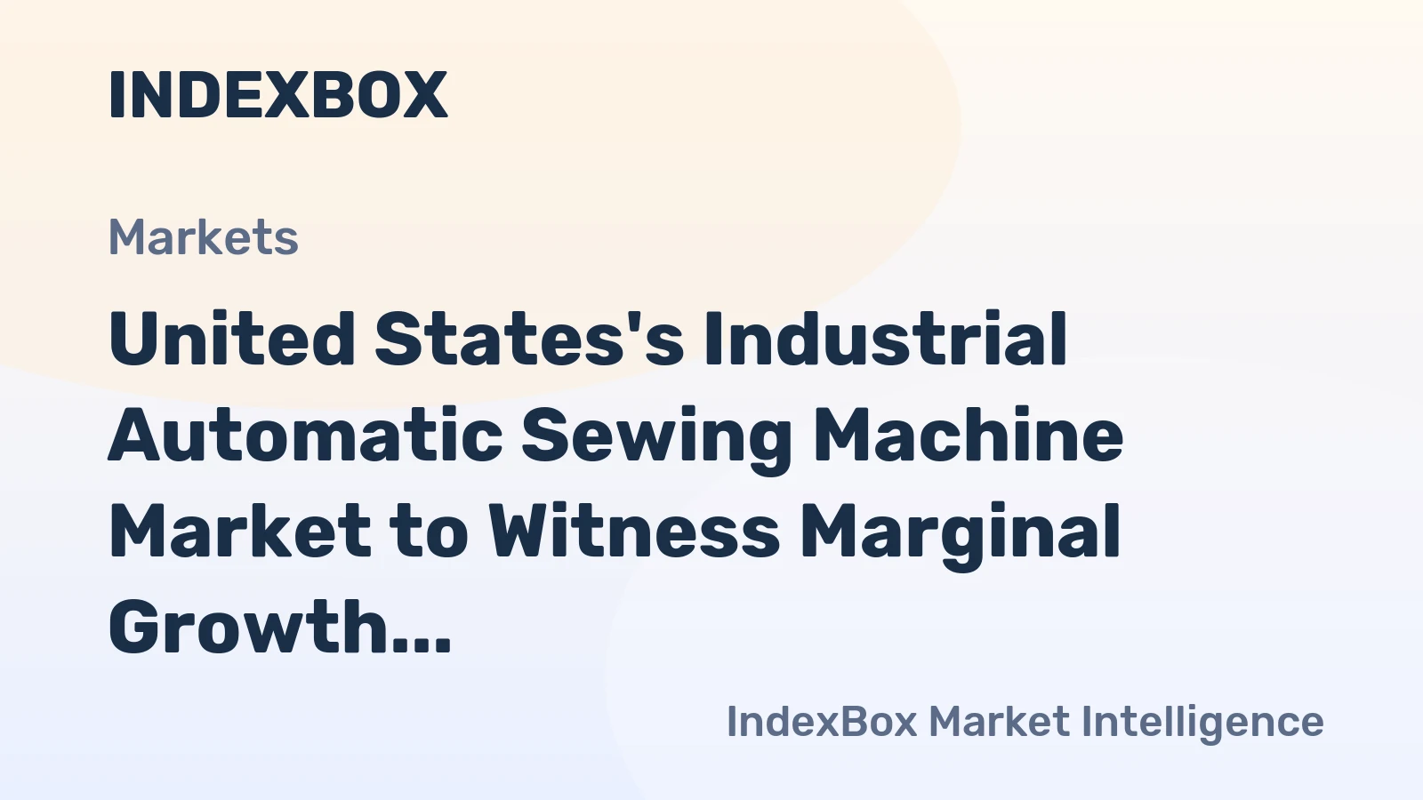 United States's Industrial Automatic Sewing Machine Market to Witness Marginal Growth with a CAGR of +0.7%