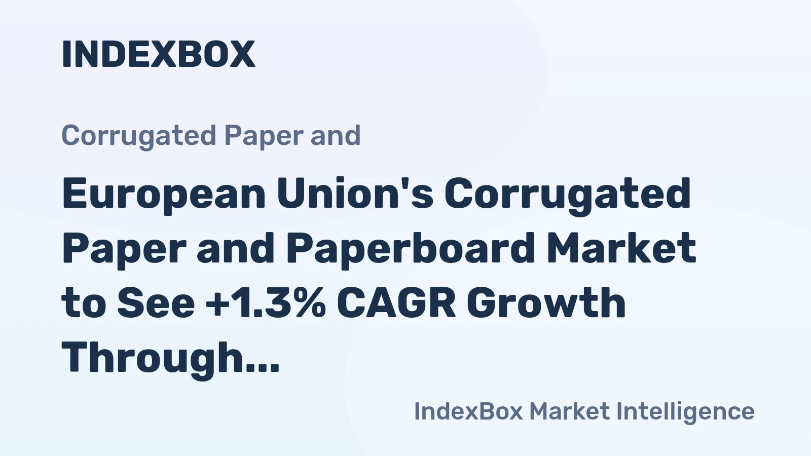 European Union's Corrugated Paper and Paperboard Market to See +1.3% CAGR Growth Through 2035