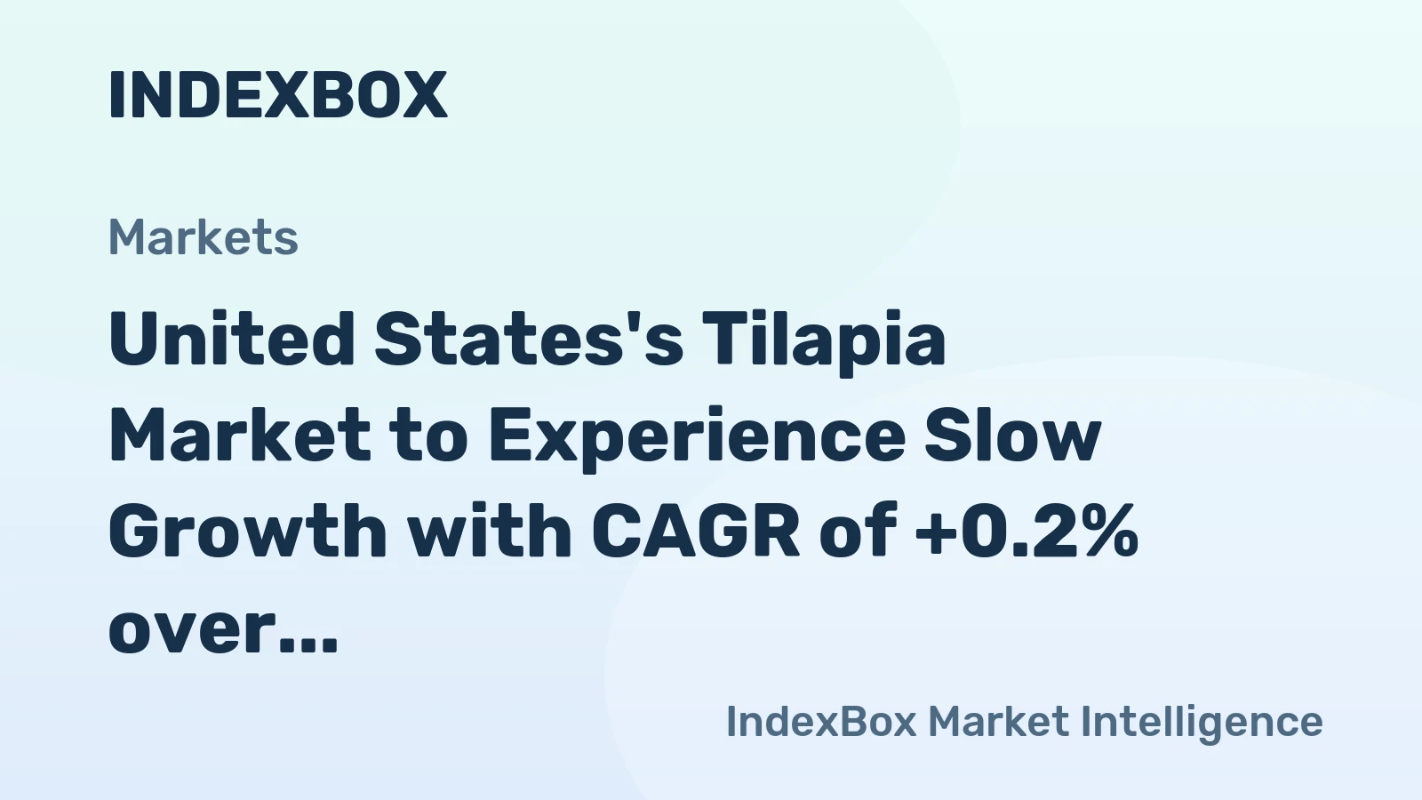 United States's Tilapia Market to Experience Slow Growth with CAGR of +0.2% over the Next Decade, Reaching $641M by 2035