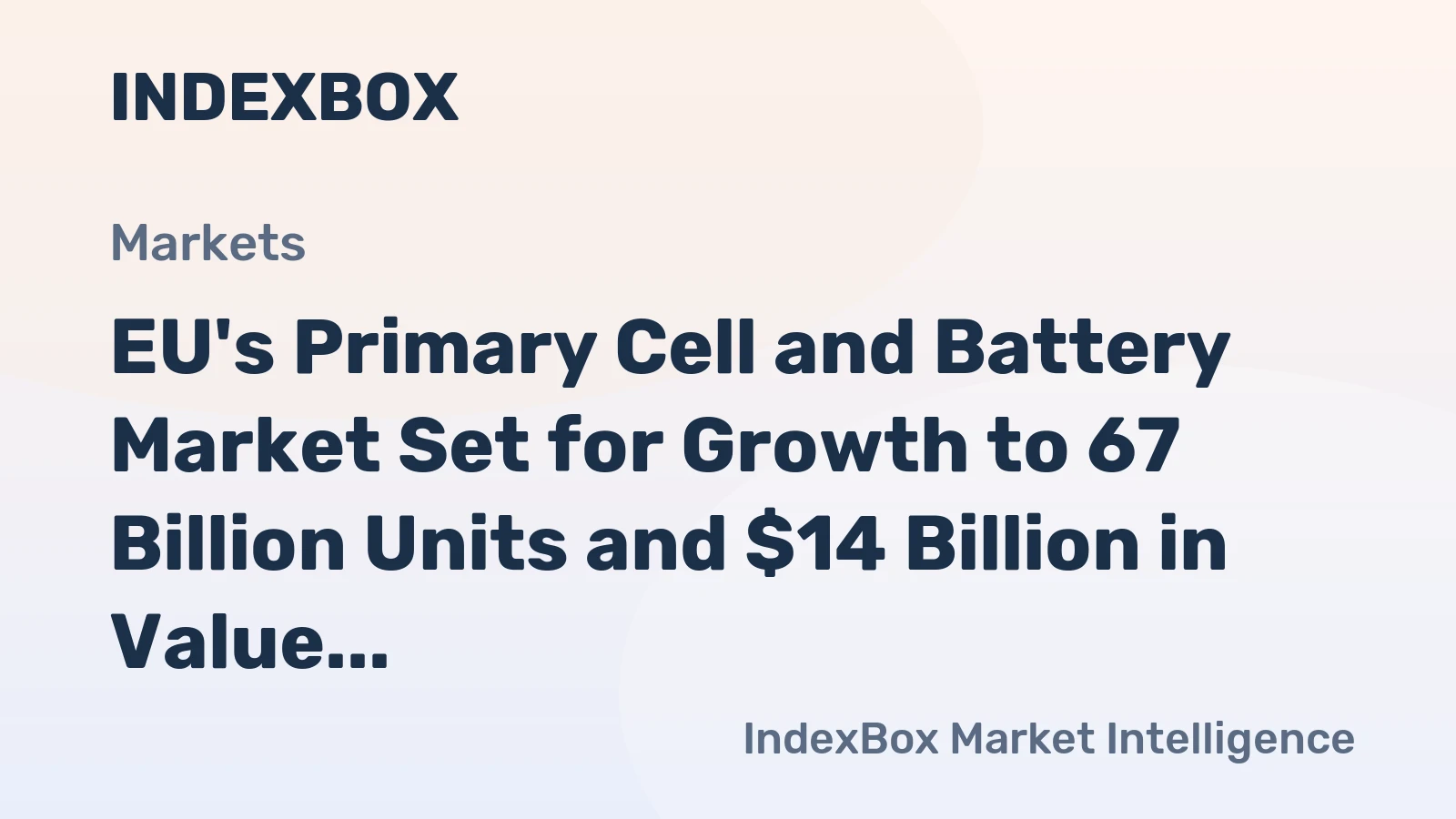EU's Primary Cell and Battery Market Set for Growth to 67 Billion Units and $14 Billion in Value