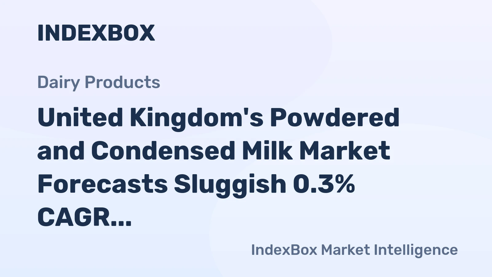 United Kingdom's Powdered and Condensed Milk Market Forecasts Sluggish 0.3% CAGR Growth to 2035