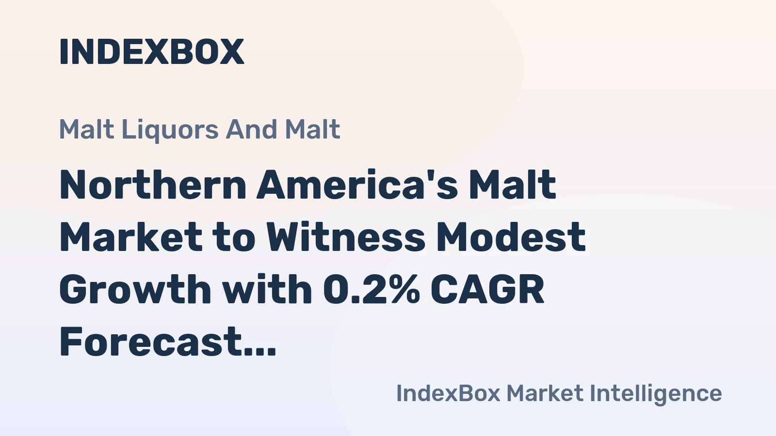 Northern America's Malt Market to Witness Modest Growth with 0.2% CAGR Forecast
