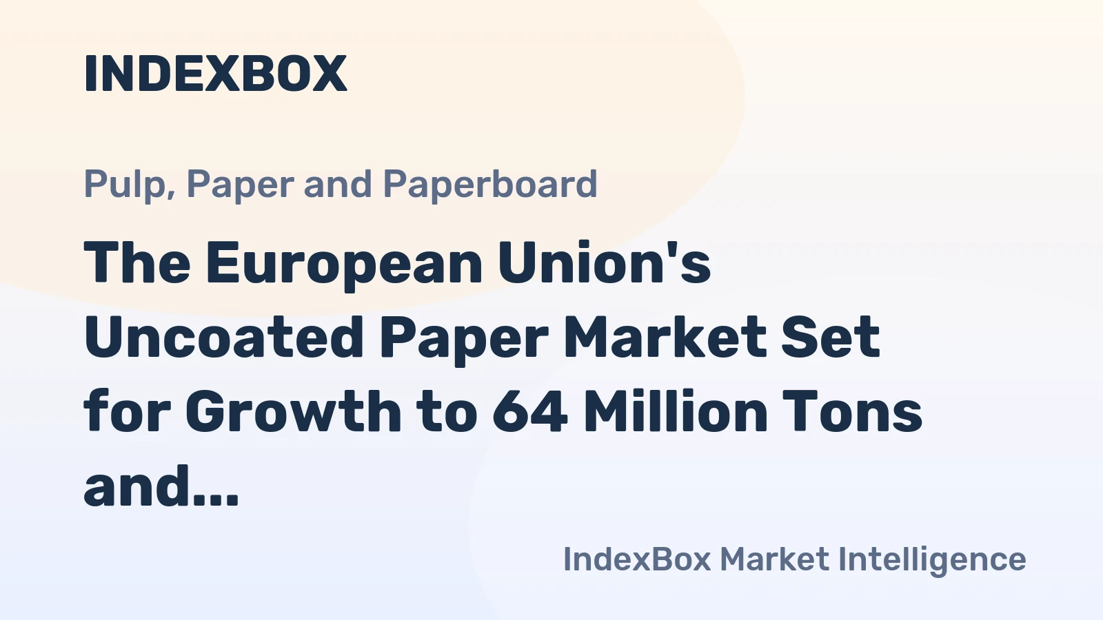The European Union's Uncoated Paper Market Set for Growth to 64 Million Tons and $104 Billion