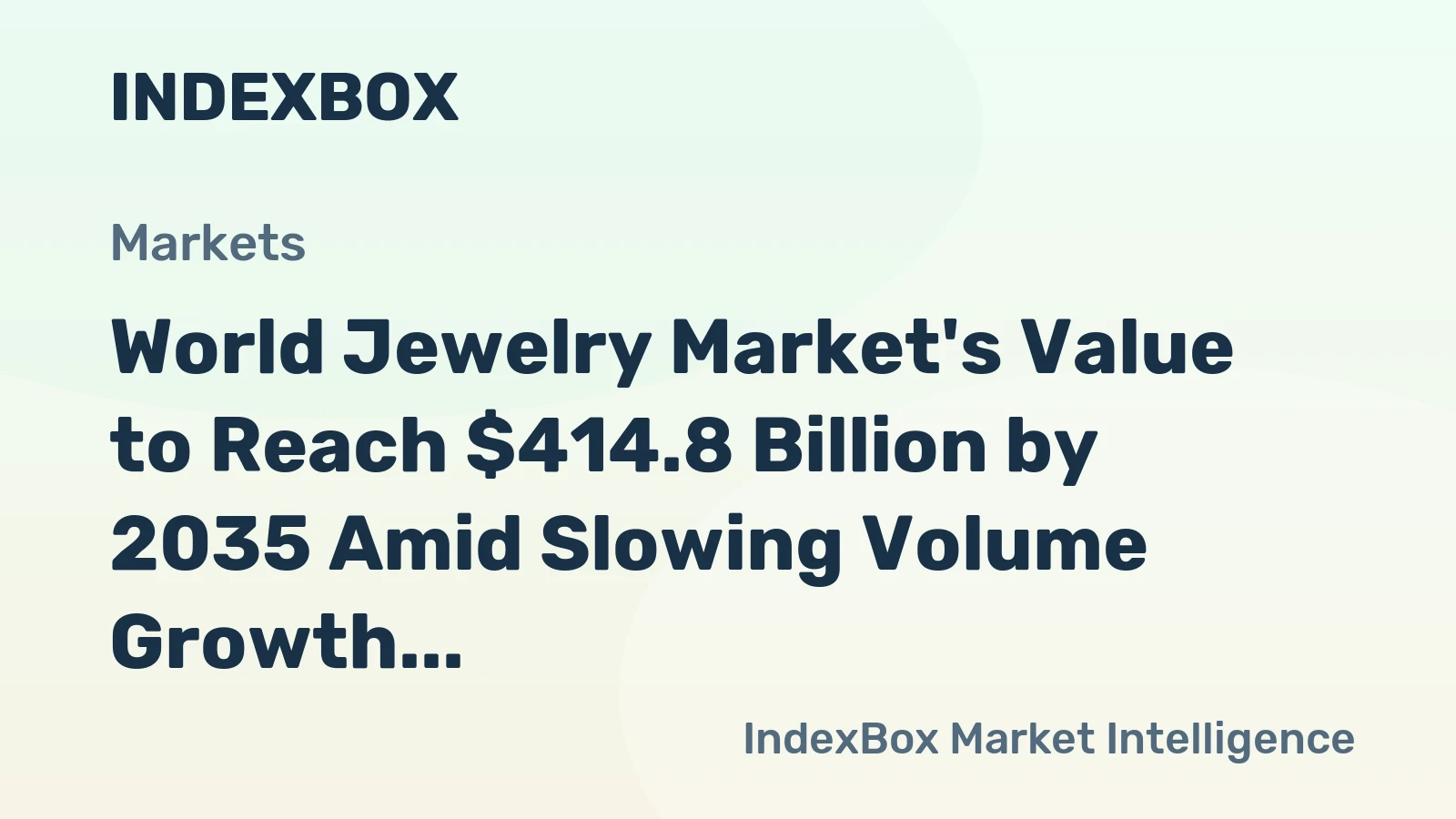 World Jewelry Market's Value to Reach $414.8 Billion by 2035 Amid Slowing Volume Growth