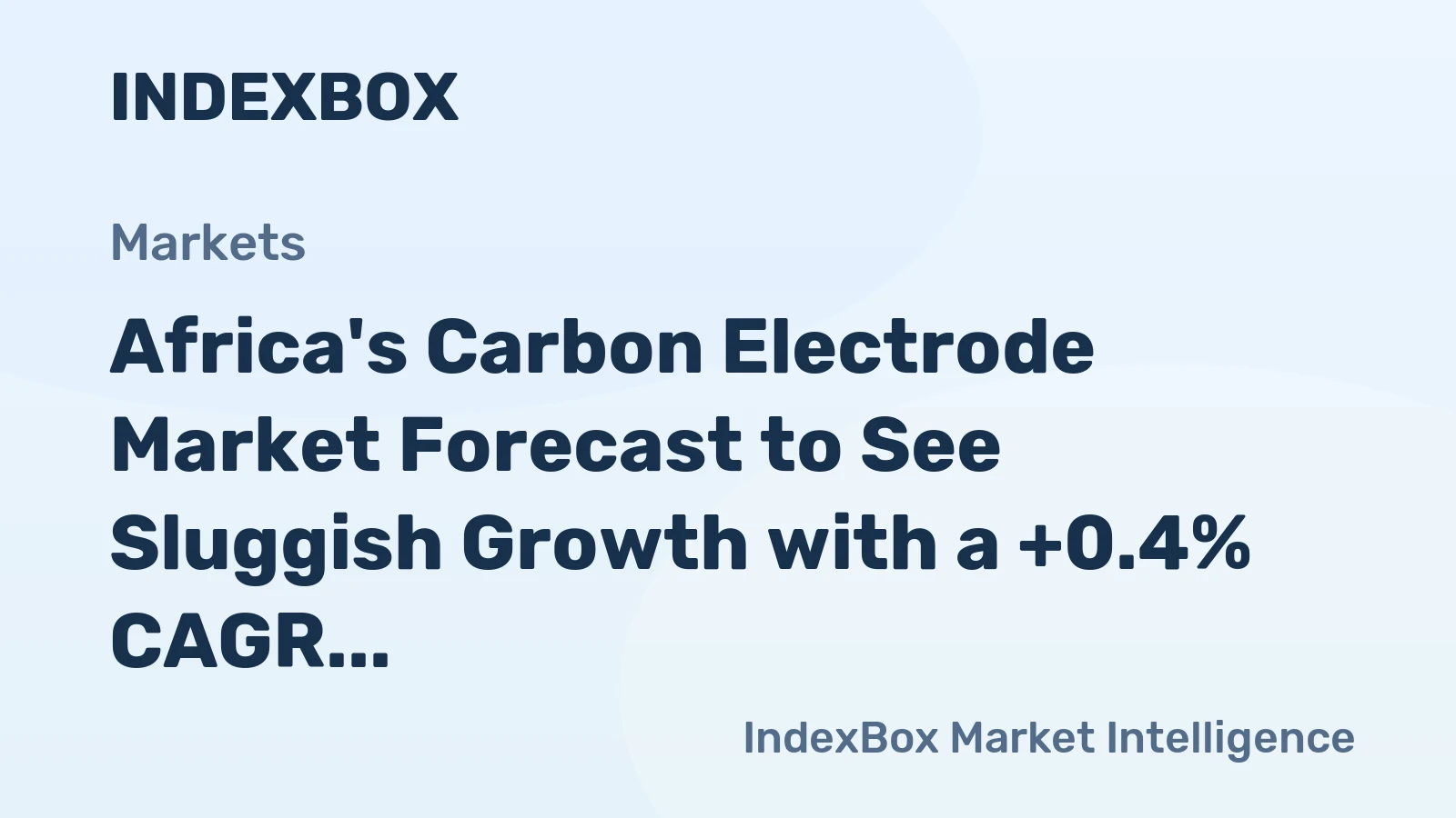 Africa's Carbon Electrode Market Forecast to See Sluggish Growth with a +0.4% CAGR