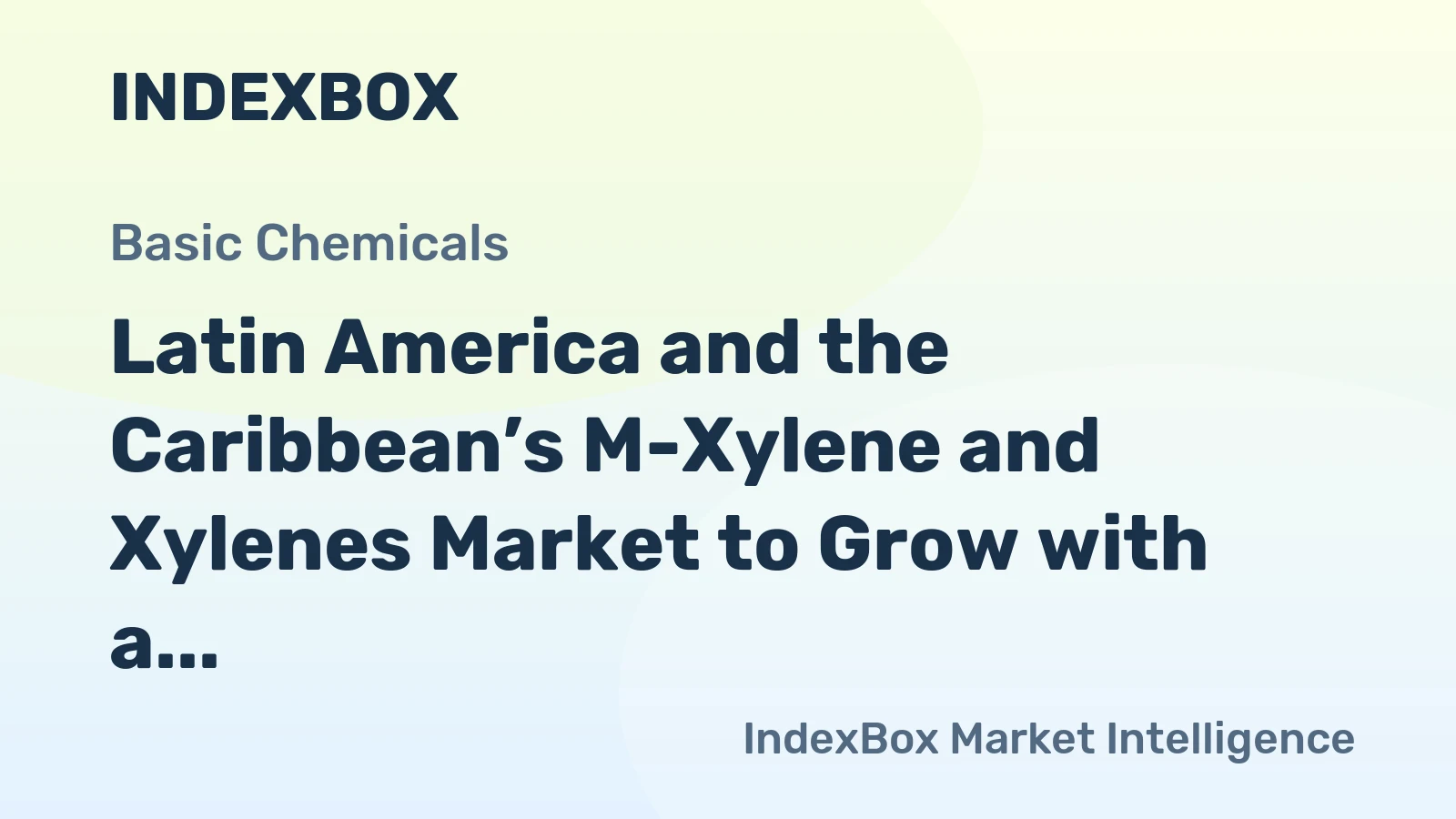 Latin America and the Caribbean’s M-Xylene and Xylenes Market to Grow with a 2.7% CAGR in Value
